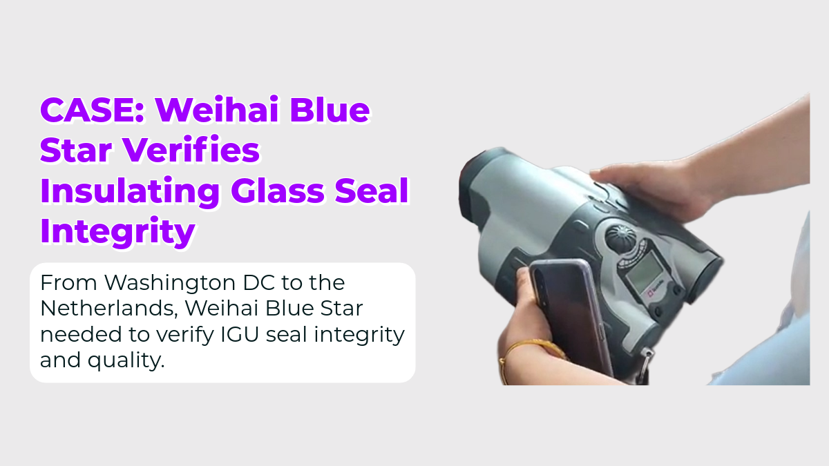 Weihai Blue Star Checks Insulating Glass Seal Integrity | Sparklike